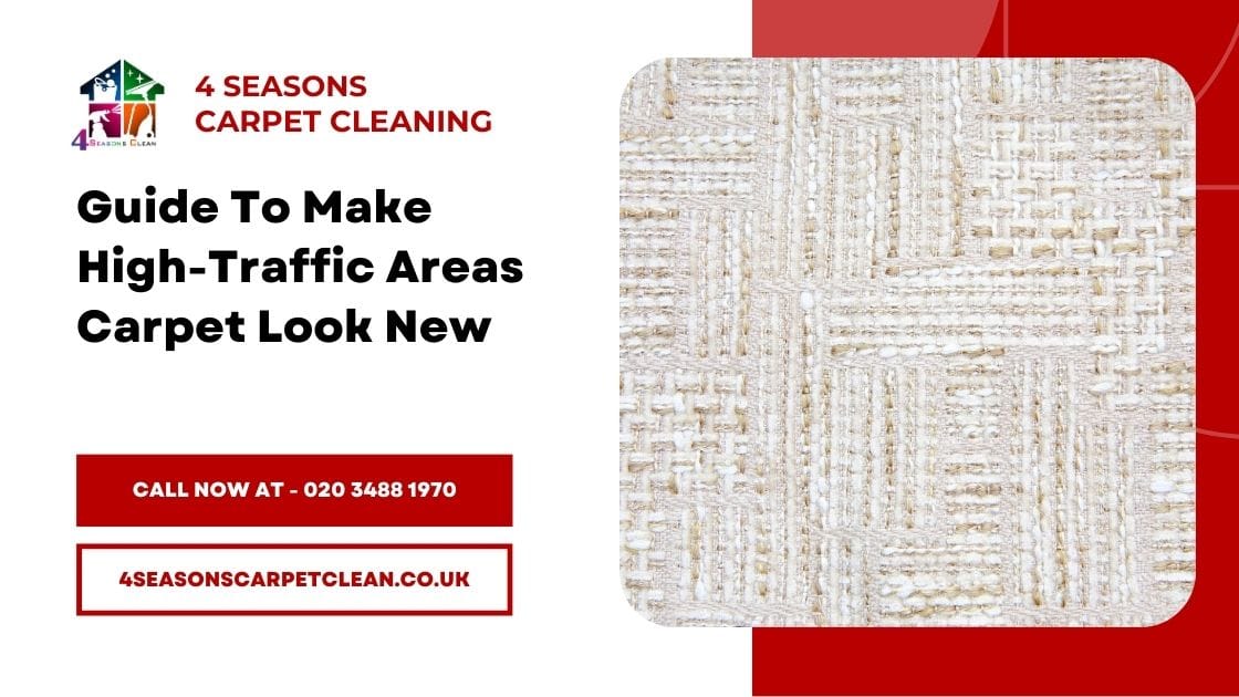 Guide To Make High-Traffic Areas Carpet Look New - 4 Seasons Carpet Clean